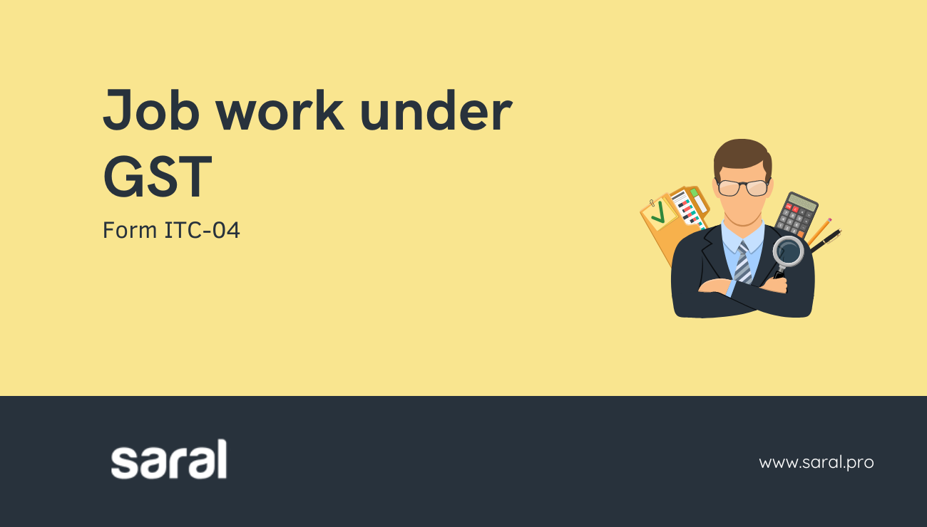 Understanding Job work under GST - Form GST ITC-04