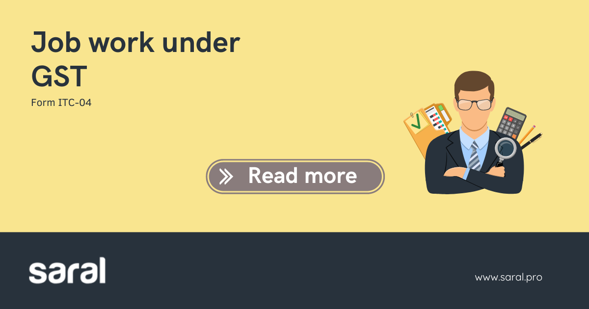 Understanding Job work under GST - Form GST ITC-04