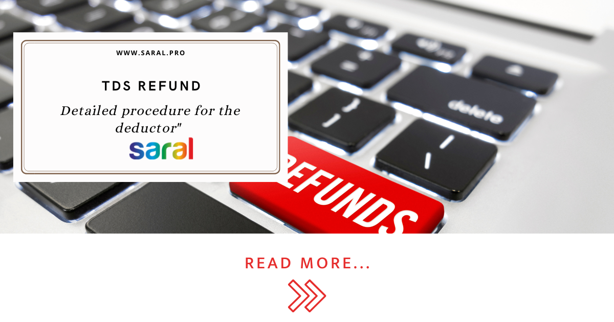 TDS Refunds - Detailed procedure for the deductor