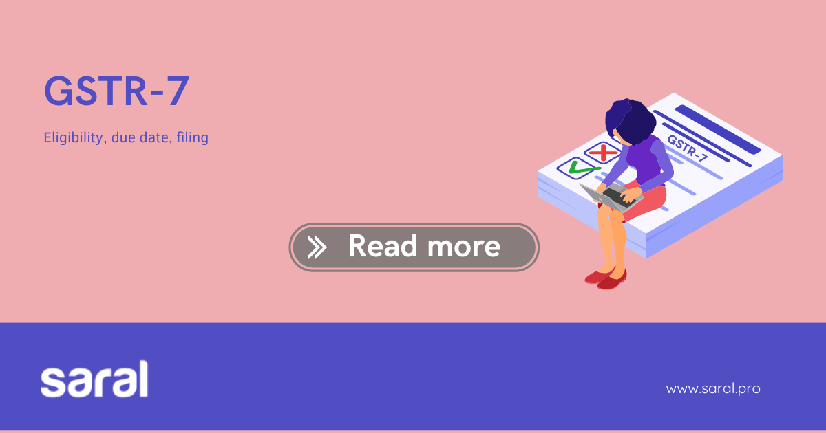 Form GSTR-7 - Return Filing, Format, Eligibility Due date