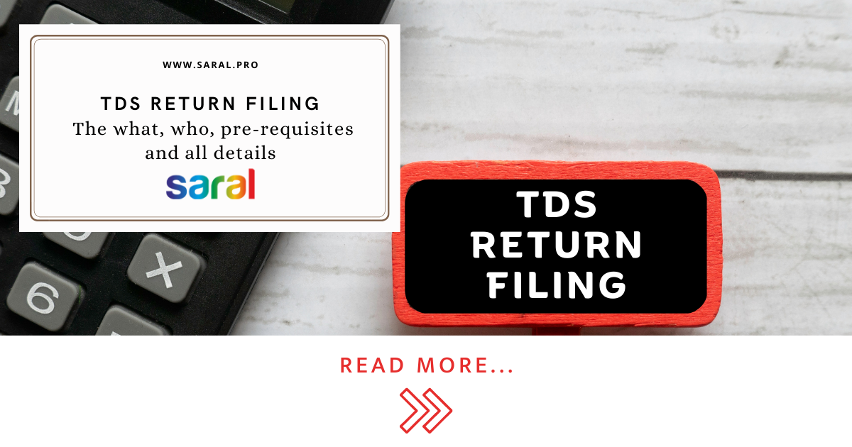 TDS Return Filing - The what, the who, the pre-requisites and all details