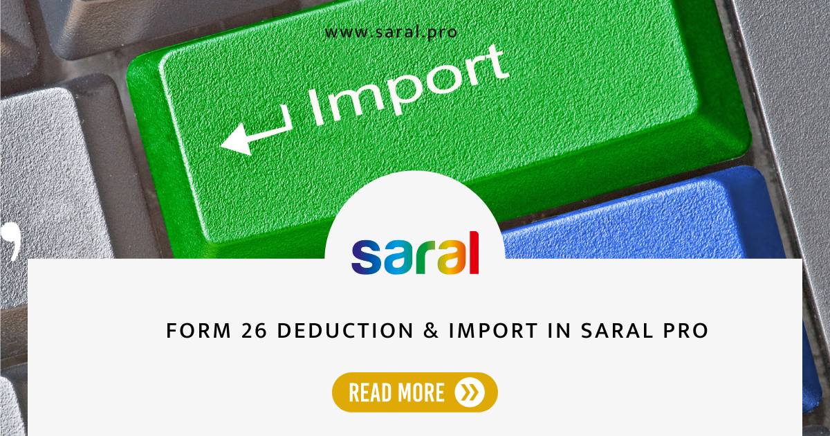 Form 26 Deduction & Import in Saral Pro