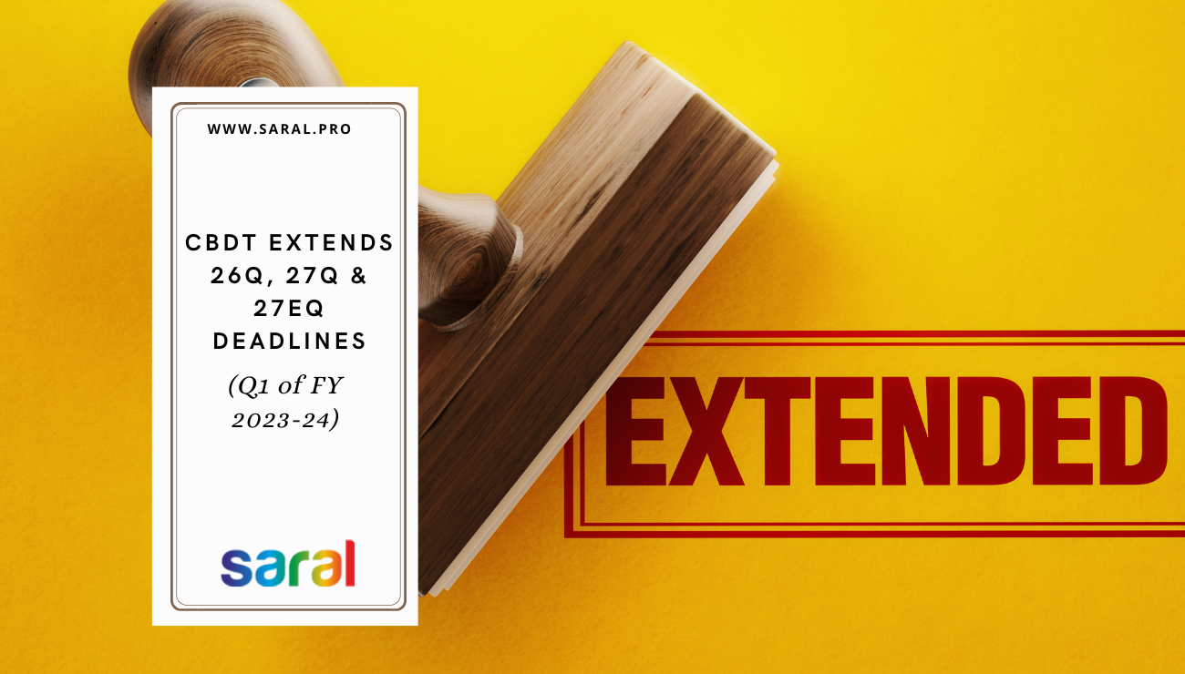 CBDT Extends 26Q, 27Q & 27EQ Deadlines (Q1 of FY 2023-24)