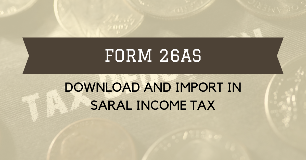 Download and import Form 26AS to Saral Income Tax - Saral Pro