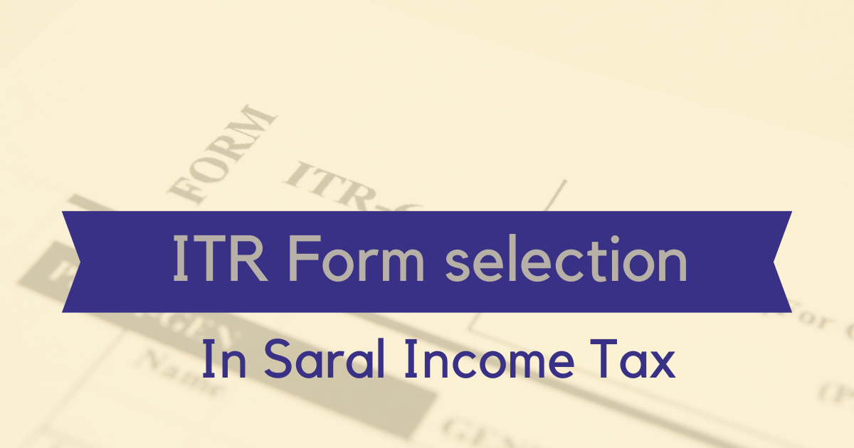 ITR Form selection in Saral Income Tax - Saral Pro