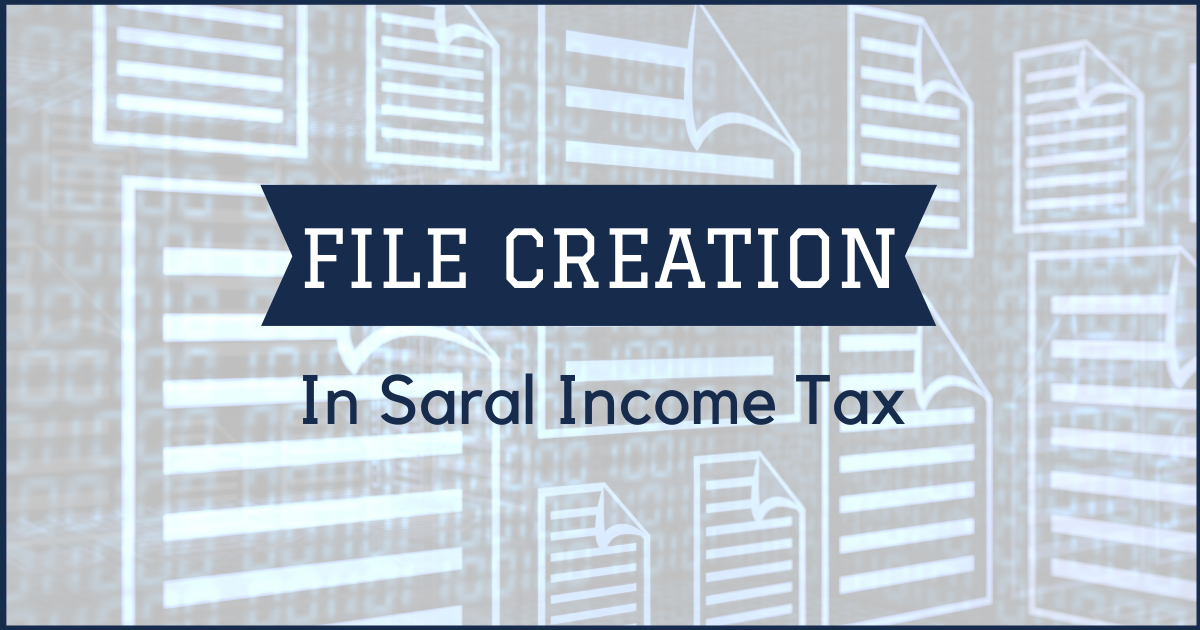 File Creation in Saral Income Tax - Saral Pro