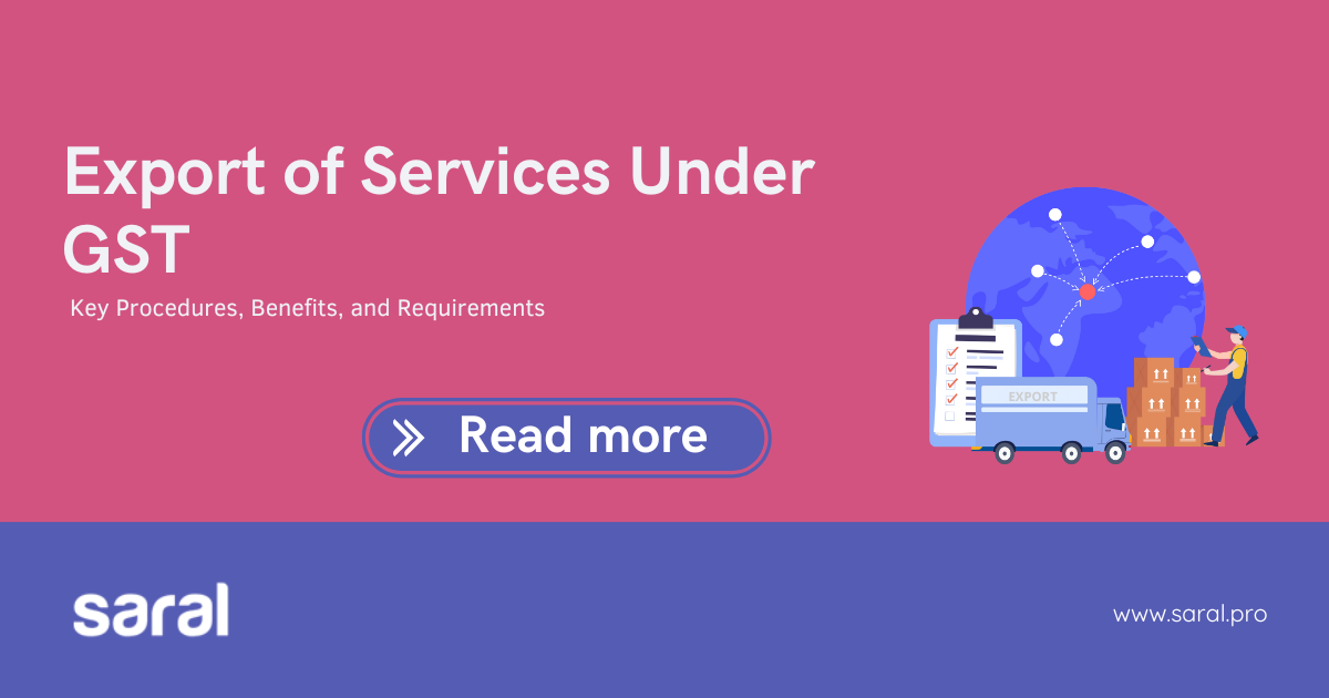 Export of Services Under GST: Key Procedures, Benefits, and Requirements