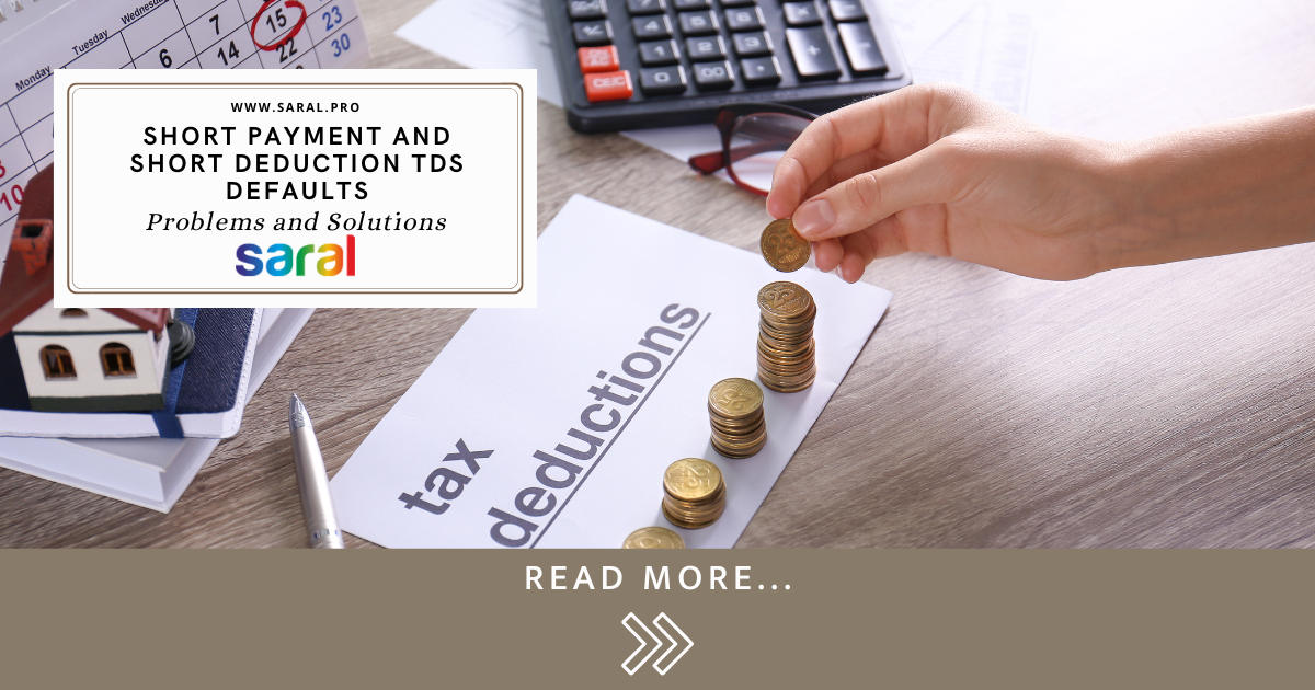 Short payment and short deduction TDS Defaults: Problems and Solutions